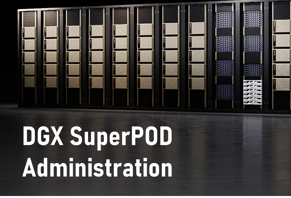 DGX SuperPOD Administration | NVIDIA ACADEMY